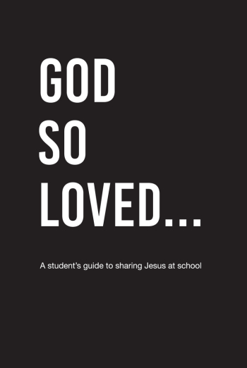 Free: GOD SO LOVED...a student's guide to sharing Jesus at school ...