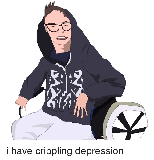 Free: I Have Crippling Depression | Meme on ME.ME - nohat.cc
