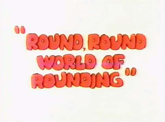Free: Image - Round, Round World of Rounding.png | Dirk Niblick of the ...