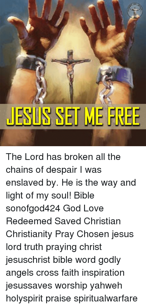 Free: JESUS SET ME FREE the Lord Has Broken All the Chains of Despair I ...