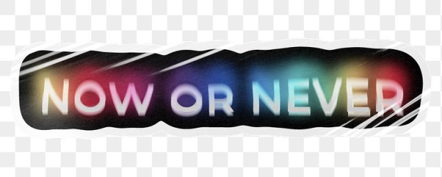 Free: Now or never png word | Free PNG - rawpixel - nohat.cc