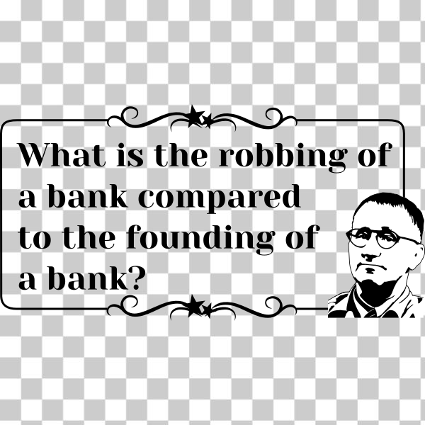 Free: SVG Brecht Quote Robbing of a Bank vector graphics - nohat.cc